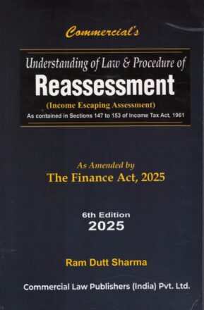 Commercial Understanding of Law & Procedure of Reassessment by Ram Dutt ...