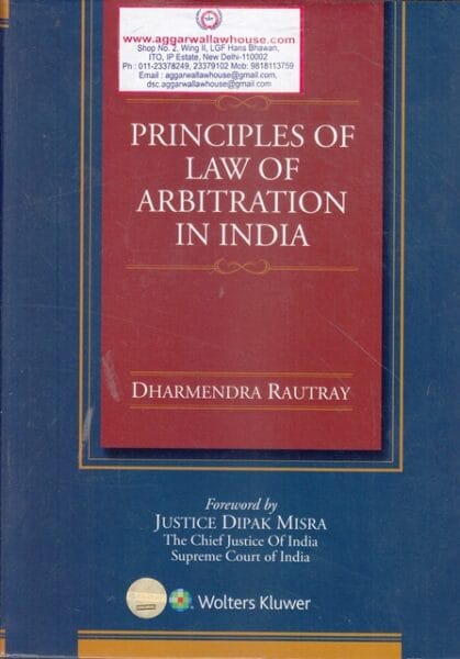 Wolters Kluwer Principles of Law of Arbitration in India by DHARMENDRA ...