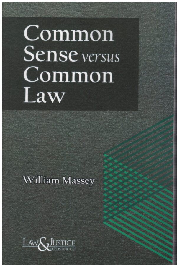 Law & Justice Common Sense Versus Common Law By William Massey Edition ...